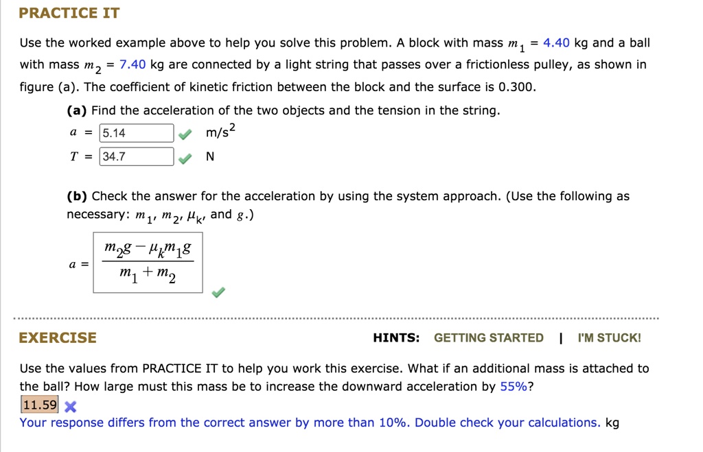 SOLVED: PRACTICE IT Use the worked example above to help you solve this problem: A block with ...