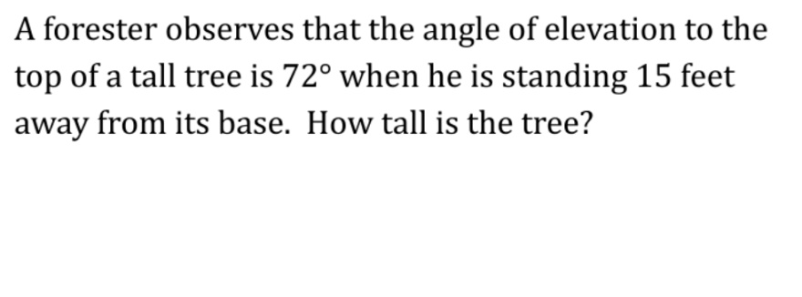 SOLVED: A forester observes that the angle of elevation to the top of a ...