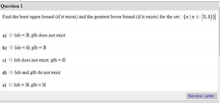 SOLVED: Question Find the least upper bound (if it exists) and the ...