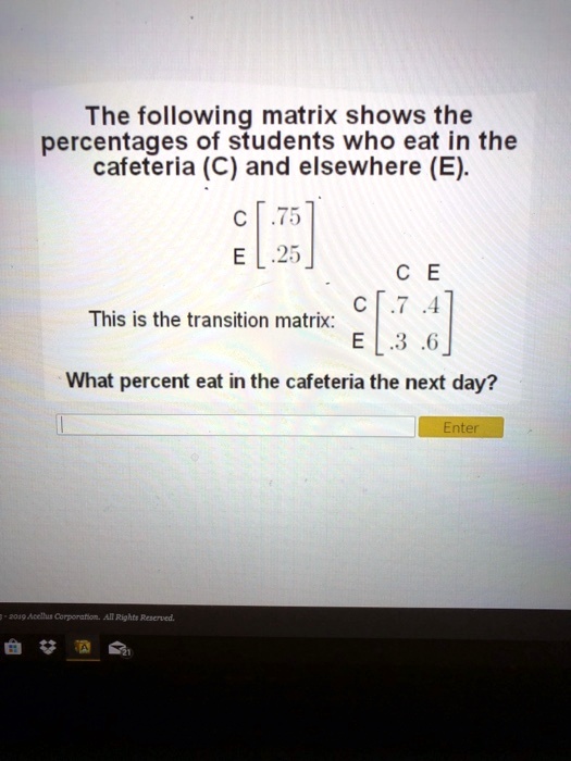 SOLVED: The following matrix shows the percentages of students who eat ...