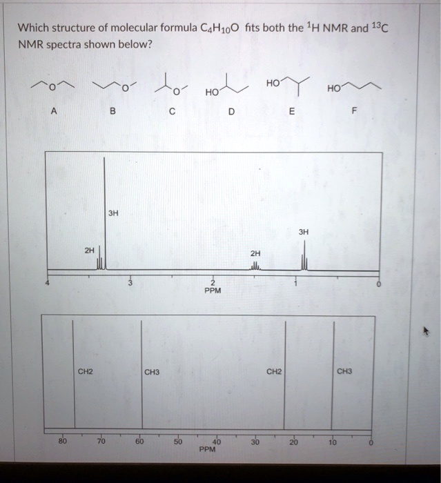 Which structure of molecular formula C4H10O fits both the ^1H NMR and ^13C NMR spectra shown ...
