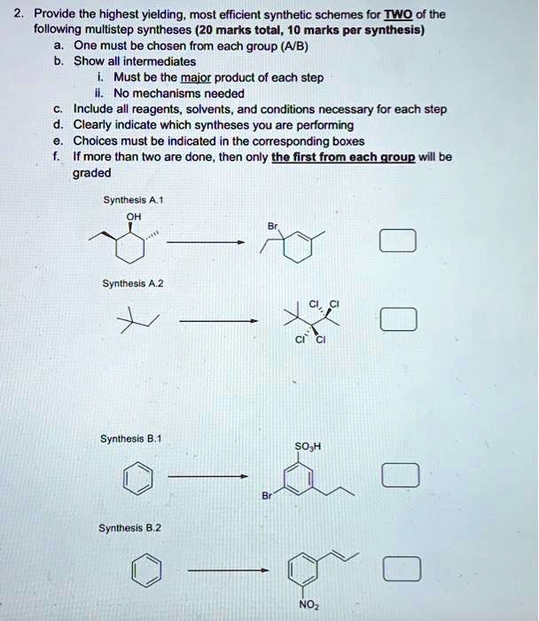 SOLVED:Provide the highest yielding _ most efficienl synthetic schemes ...