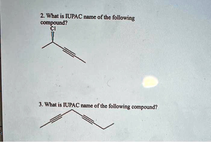 SOLVED: 2. What is the IUPAC name of the following compound? Cl 3. What ...