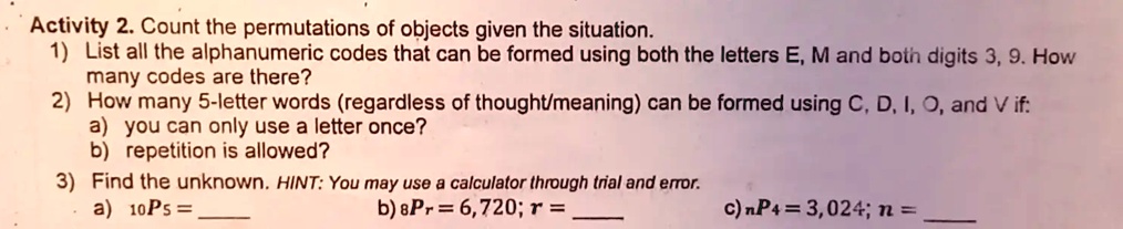 SOLVED: Activity 2: Count the permutations of objects given the situation. 1) List all the ...