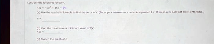 SOLVED: Considerthe following.function (x-2x+16x-24 a Use the quadratic formula to find the ...