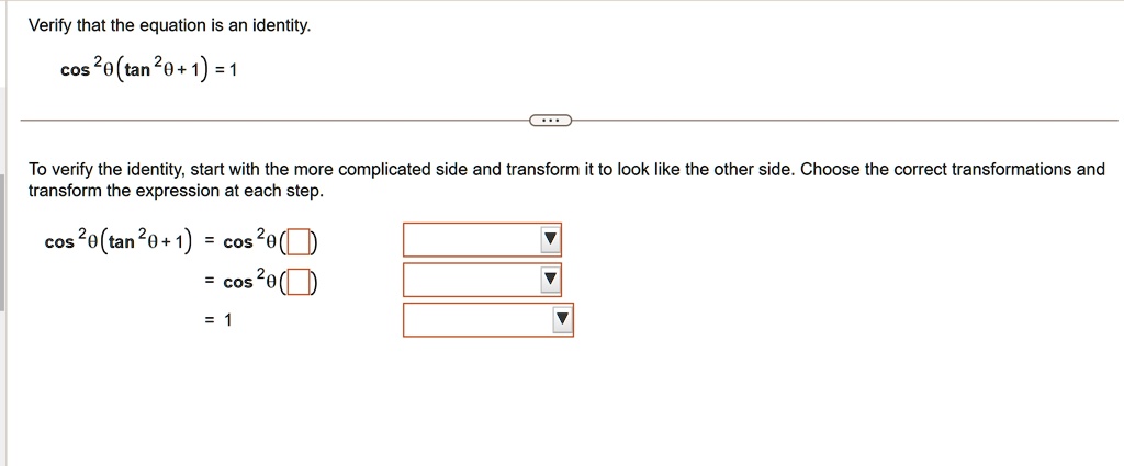 SOLVED: cos^(2) heta (tan^(2) heta +1)=1 To verify the identity, start ...