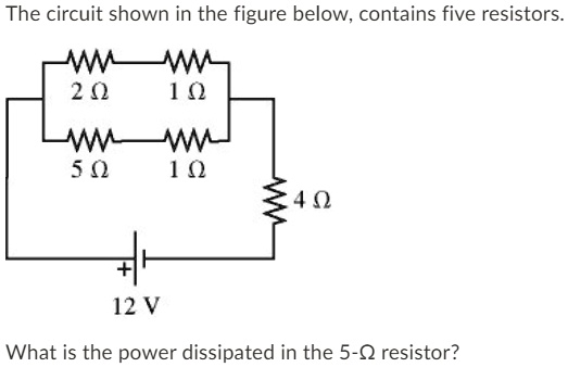 SOLVED: The circuit shown in the figure below, contains five resistors 12 V What is the power ...