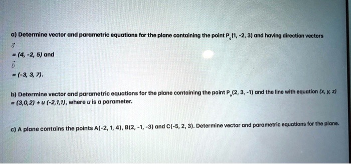 A Determine Vector And Parametric Equations For The Plane Contalning The Polnt P 1 2 3 And