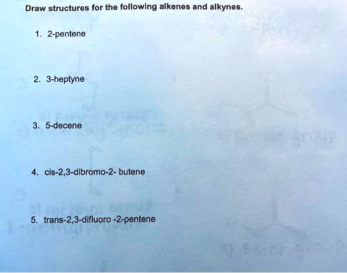 SOLVED: Draw structures for the following alkenes and alkynes. 2 ...