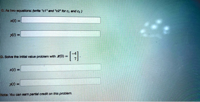 SOLVED: Gaeito qquatong: (wrlte "Ct" and "c2" for C1 and C2 ) X(0) Xo ...