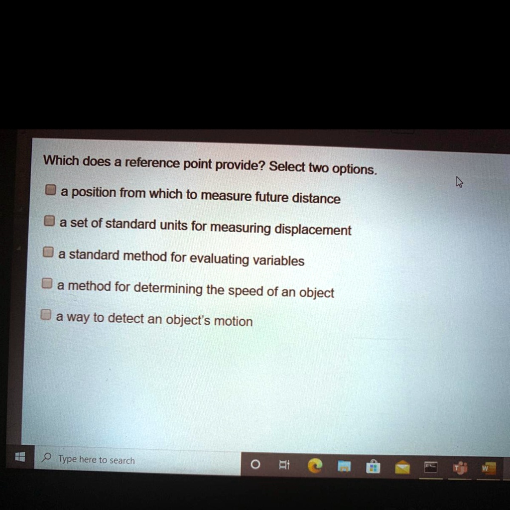 Which does a reference point provide? Select two options. a...