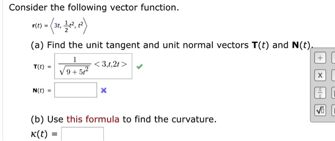 SOLVED: Consider the following vector function: r(t) %, (a) Find the unit tangent and unit ...