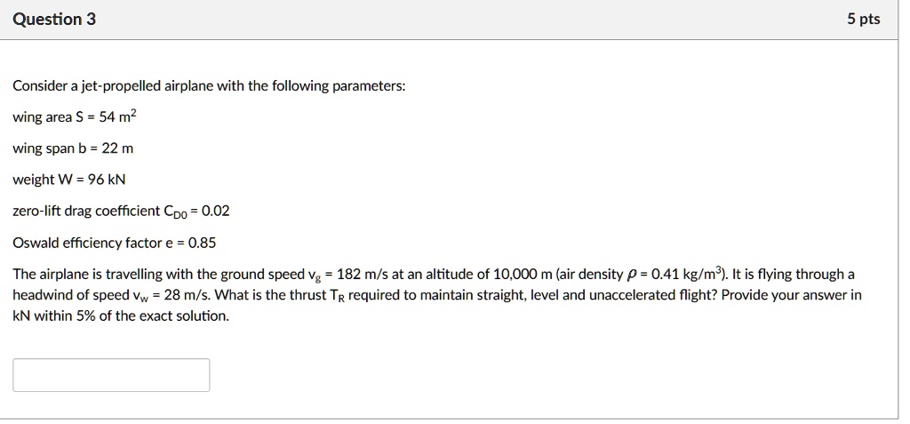 SOLVED: Consider a jet-propelled airplane with the following parameters ...