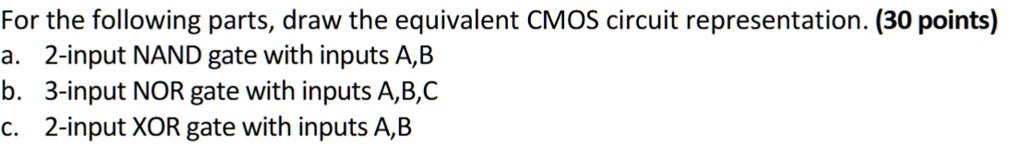 For the following parts, draw the equivalent CMOS circuit ...