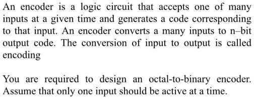 SOLVED: Use Logisim to do it. An encoder is a logic circuit that ...