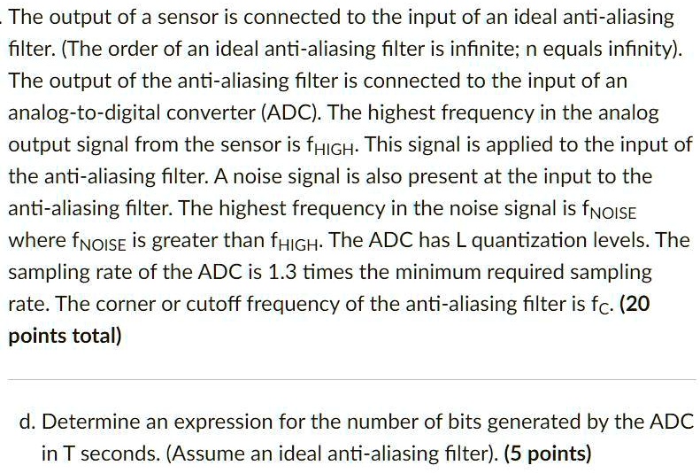 Solved The Output Of A Sensor Is Connected To The Input Of An Ideal Anti Aliasing Filter The