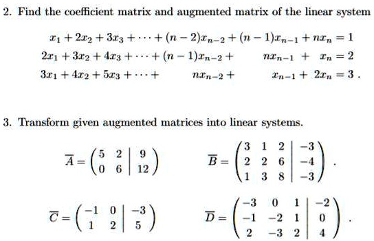 SOLVED: Find the coefficient matrix and augmented matrix of the linear ...