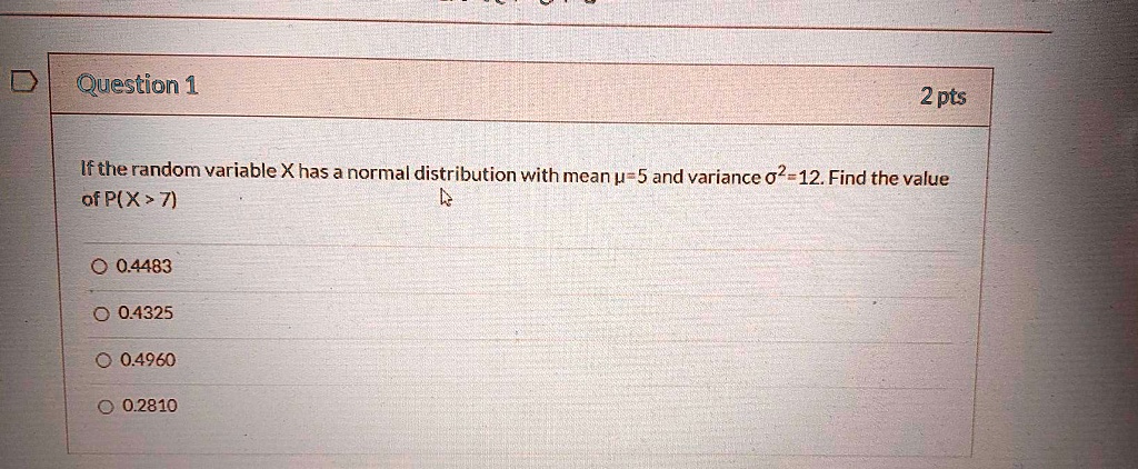 SOLVED:Question 1 2pts Ifthe random variable X has a normal ...