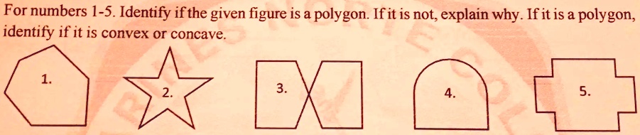 SOLVED: For numbers 1-5, identify if the given figure is a polygon. If it is not, explain why ...