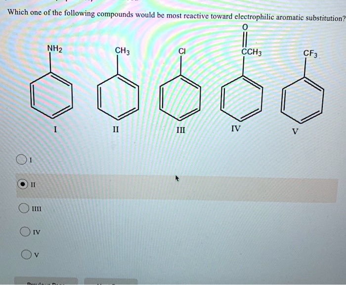 SOLVED: Which one of the following compounds would be most reactive toward electrophilic ...