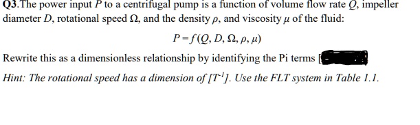 SOLVED: Q3. The power input P to a centrifugal pump is a function of volume flow rate Q ...