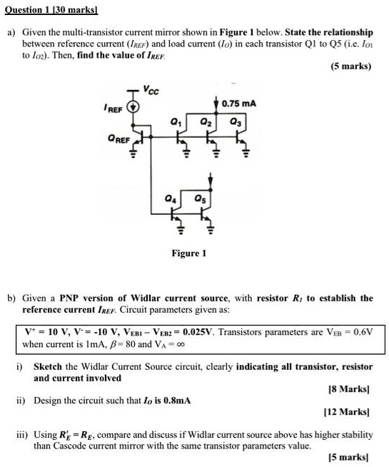 SOLVED: Question 1 [30 marks] a) Given the multi-transistor current mirror shown in Figure 1 ...