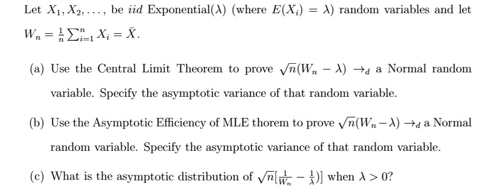 Let X1, X2, … be iid Exponential(λ) (where E(Xi) = λ) random variables and let Wn = (1)/(n)∑i=1 ...