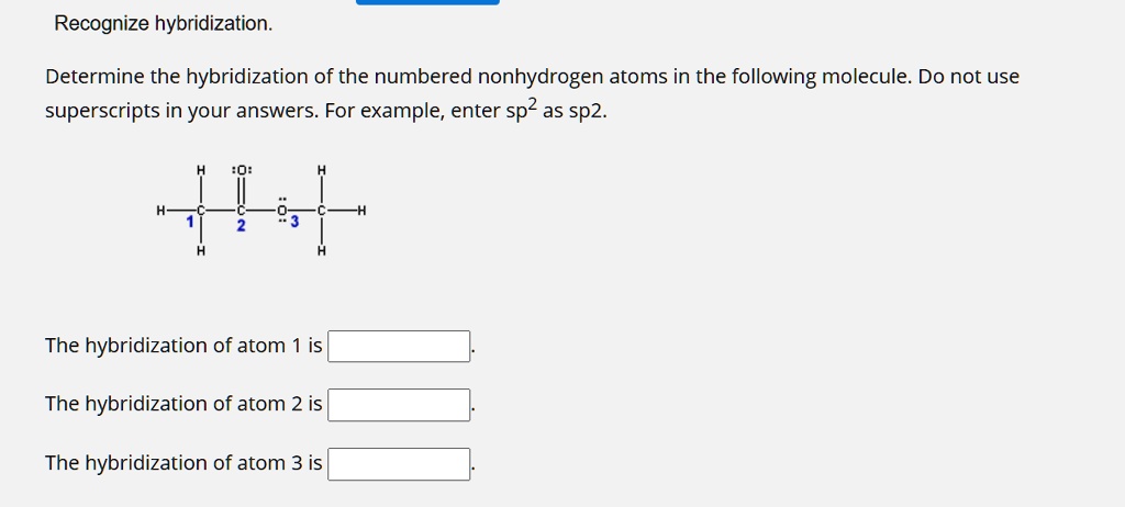 SOLVED: Recognize hybridization Determine the hybridization of the ... SOLVED: Recognize hybridization Determine the hybridization of the ...
