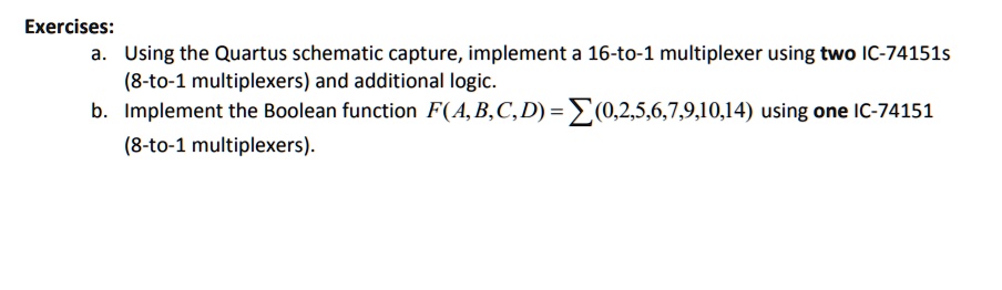 SOLVED: You do not have Quartus, so you could just draw the circuit. Exercises: a. Using the ...