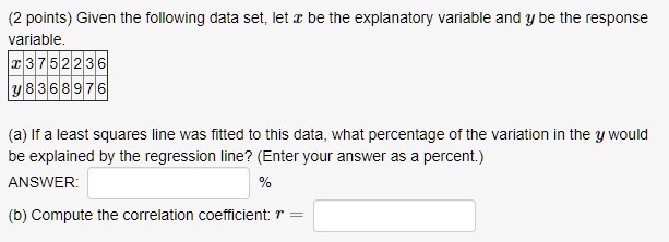 SOLVED: points) Given the following data set; let € be the explanatory variable and y be the ...