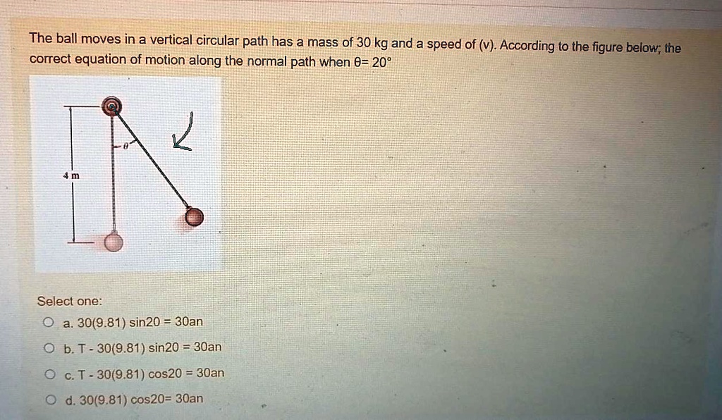 SOLVED: The ball moves in a vertical circular path, has a mass of 30 kg, and a speed of (v ...