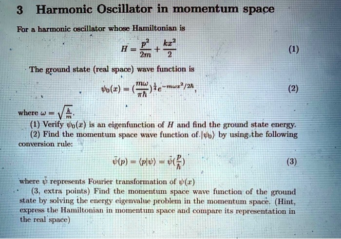 3 Harmonic Oscillator in momentum space For a harmonic oscillator whose ...