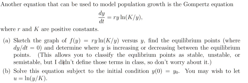 SOLVED: Another equation that can be used to model population growth is the Gompertz equation dy ...