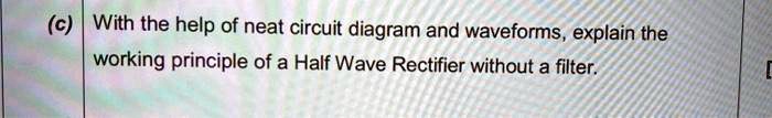 SOLVED: (c) With the help of neat circuit diagram and waveforms, explain the working principle ...