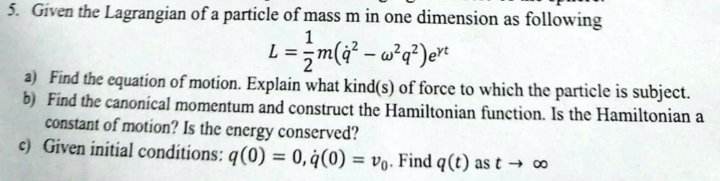 SOLVED: Given the Lagrangian of a particle of mass m in one dimension as following: L = mq^2 - w ...