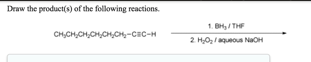 SOLVED: Draw the product(s) of the following reactions. BH; / THF CH ...