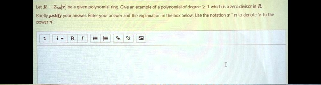 SOLVED: Let R = Zsolz] be a given polynomial ring: Give an example of a ...
