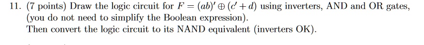 SOLVED: 11. (7 points) Draw the logic circuit for F = (ab)' (c+ d ...