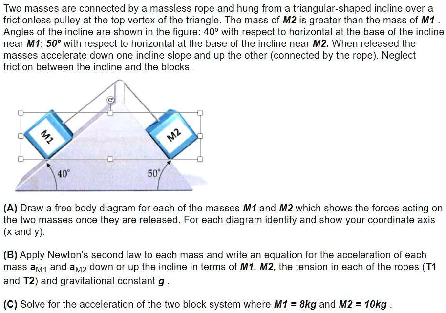Two masses are connected by a massless rope and hung from a triangular ...