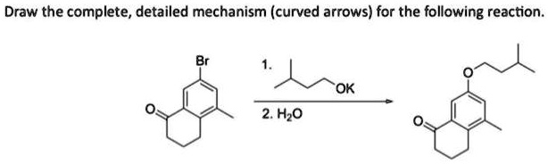 SOLVED: Draw the complete,detailed mechanism(curved arrowsfor the following reaction B1 OK 2.H20