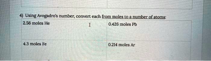 using avogadros number convert each from moles to a numbecofatoms 256 ...