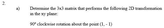 SOLVED: Determine the 3x3 matrix that performs the following 2D ...