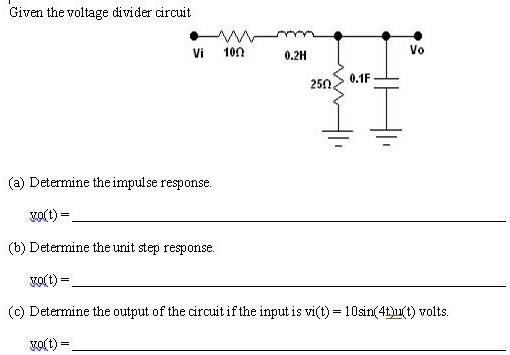 SOLVED: Given the voltage divider circuit: 10Î© 0.2H 250 Î© Determine the impulse response: s(t ...