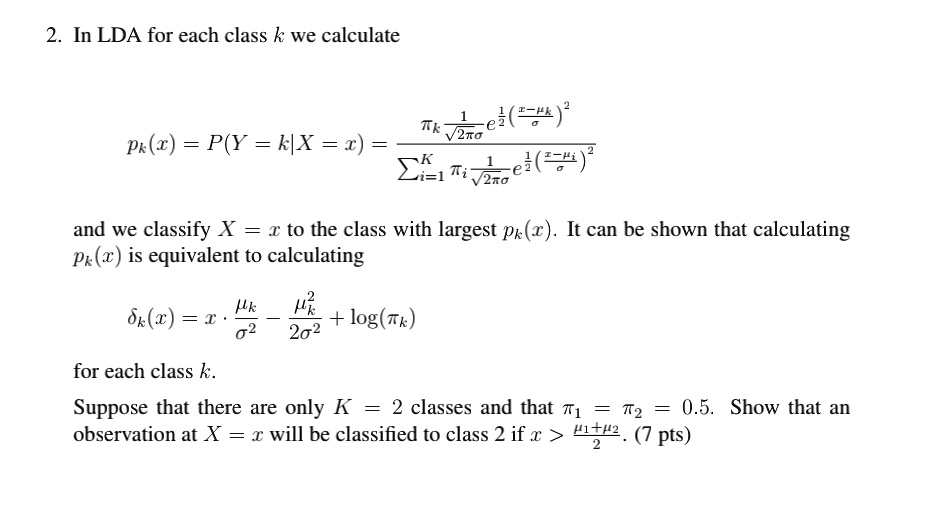 SOLVED: In LDA for each class k we calculate Tk- ce("-,4)? Pk (x) = P(Y ...