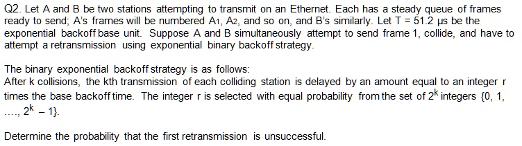 Q2. Let A and B be two stations attempting to transmit on an Ethernet ...