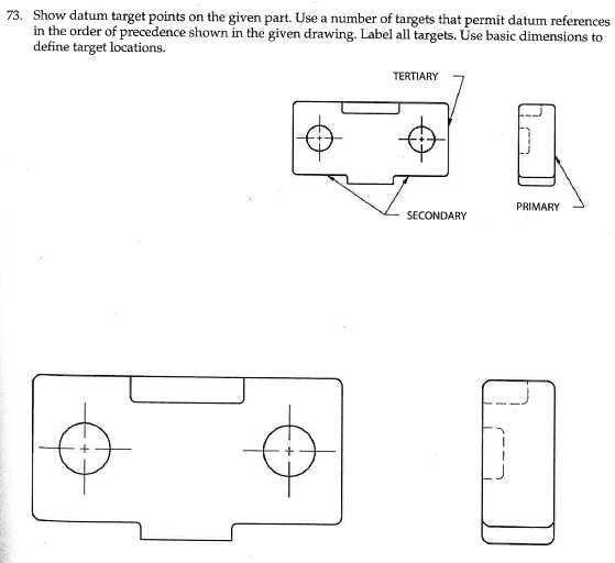 73. Show datum target points on the given part. Use a number of targets ...