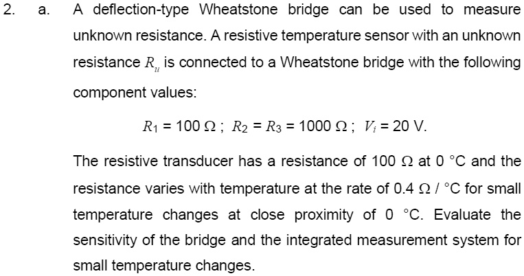 2. a. A deflection-type Wheatstone bridge can be used to measure ...