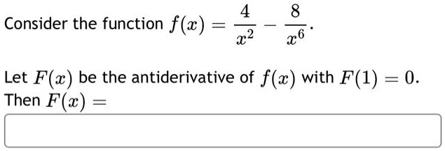 SOLVED: 4 8 22 2.6 Consider the function f( Let Fbe the antiderivative of f(with F1=0 Then F(