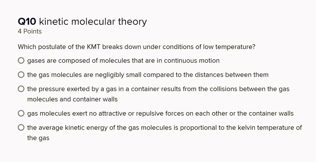 [GET ANSWER] q10 kinetic molecular theory 4 points which postulate of ...