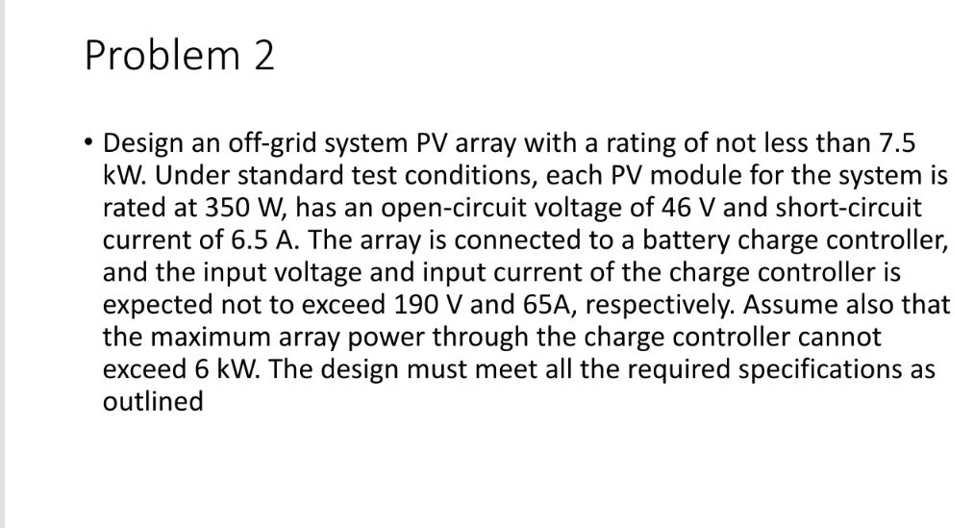 problem 2 design an off grid system pv array with a rating of not less ...